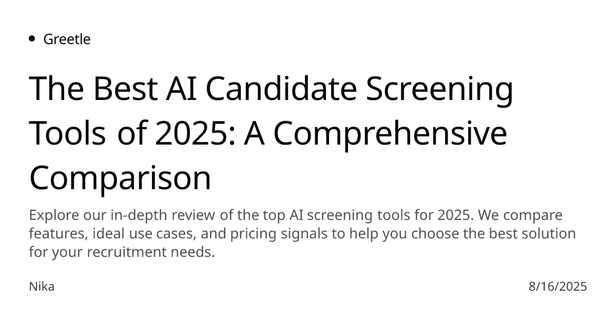 The Best AI Candidate Screening Tools of 2025: A Comprehensive Comparison